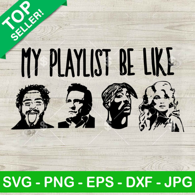 My playlist be like SVG, My playlist be like Post Malone Tupac Dolly ...