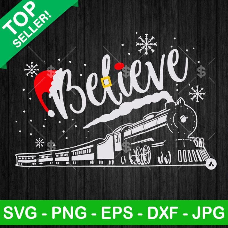 Believe Polar Express SVG, Christmas North Pole SVG, Santa Christmas ...