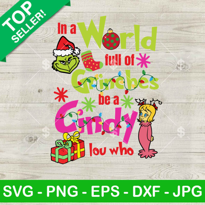 In A World Full Of Grinches Be A Cindy Lou Who Christmas SVG, Grinch ...