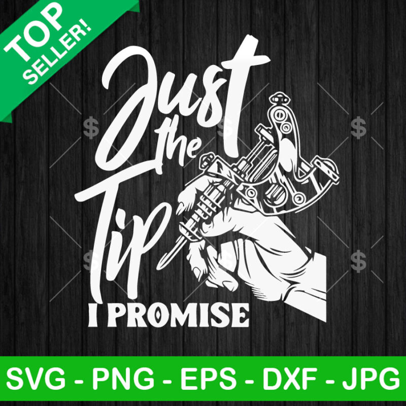 Just The Tip I Promise SVG, Tattoo Funny Quotes SVG, Tattoo Lovers SVG ...