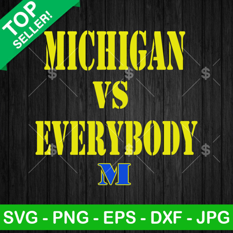 Michigan Vs Everybody SVG, Michigan Wolverines Football SVG, Jim ...