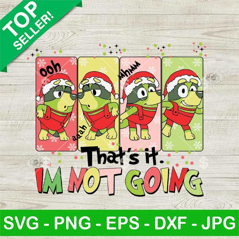 Bluey That's It I'm Not Going SVG, Bluey Ooh Aah Vintage Christmas SVG, Grinch Merry Xmas SVG ...