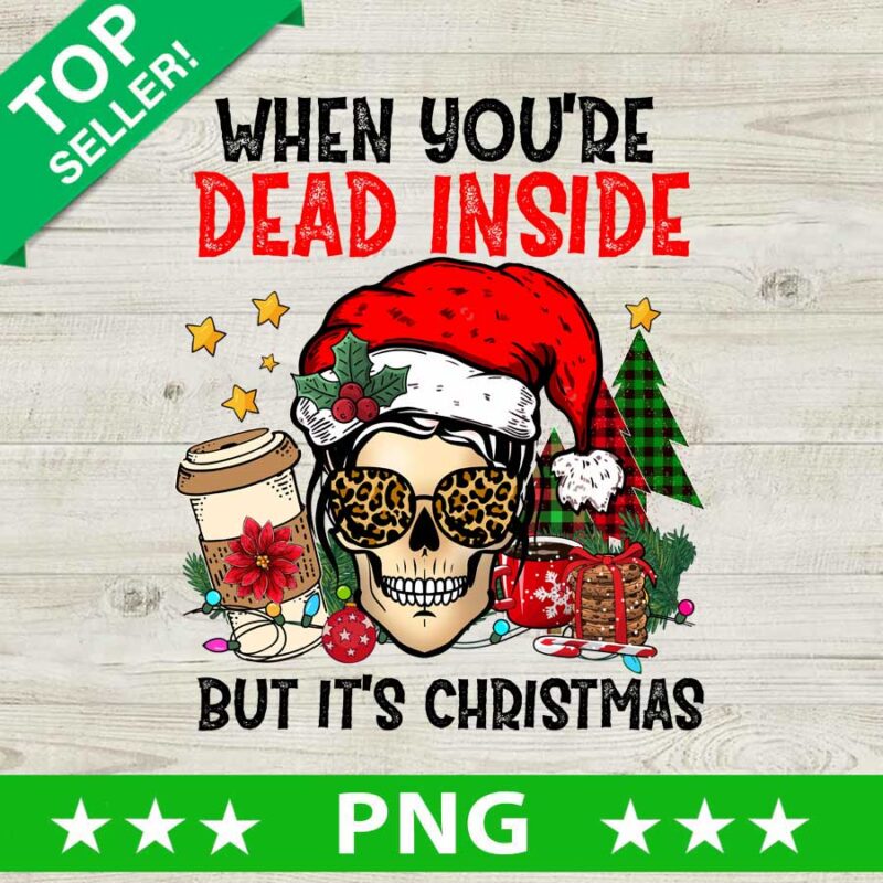 When You're Dead Inside But It's Christmas PNG, Santa Skull Christmas ...