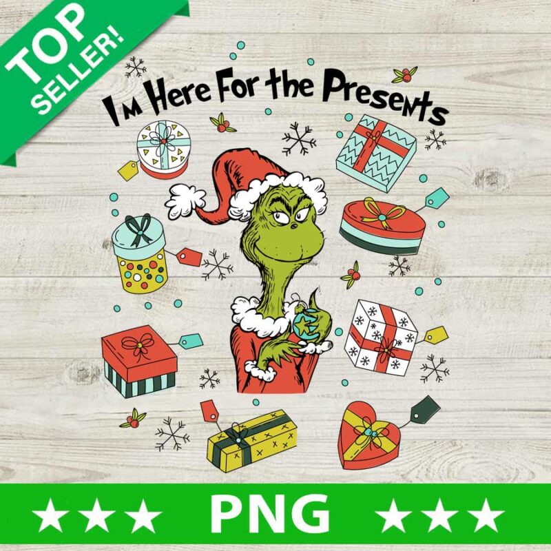 Grinch I'm Here For The Presents PNG, Funny Grinch Christmas ...