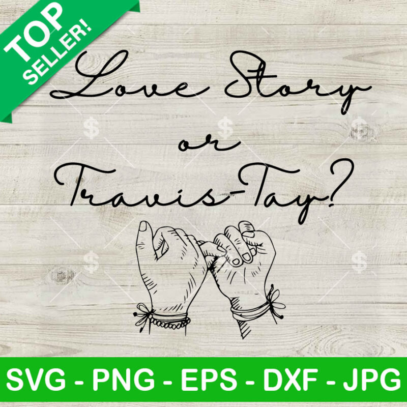 Love Story Or Travis Tay SVG, Travis Kelce And Taylor Swift SVG, KC ...