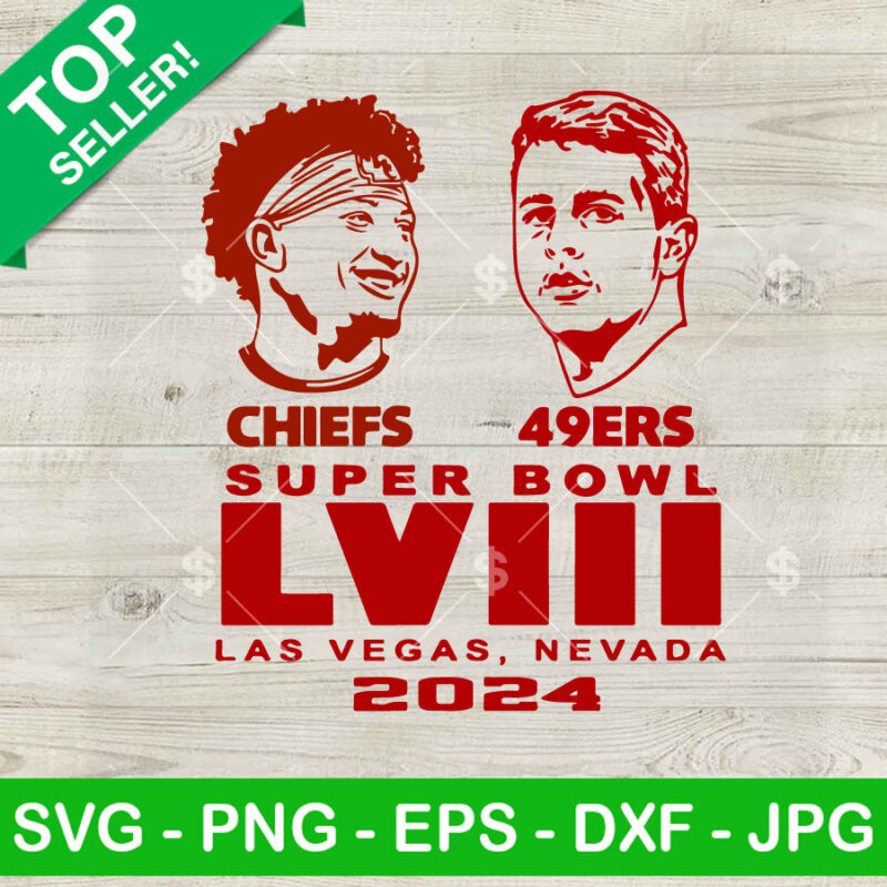 Chiefs vs 49ers Super Bowl LVIII 2024 SVG, Super Bowl LVIII SVG, Kansas ...