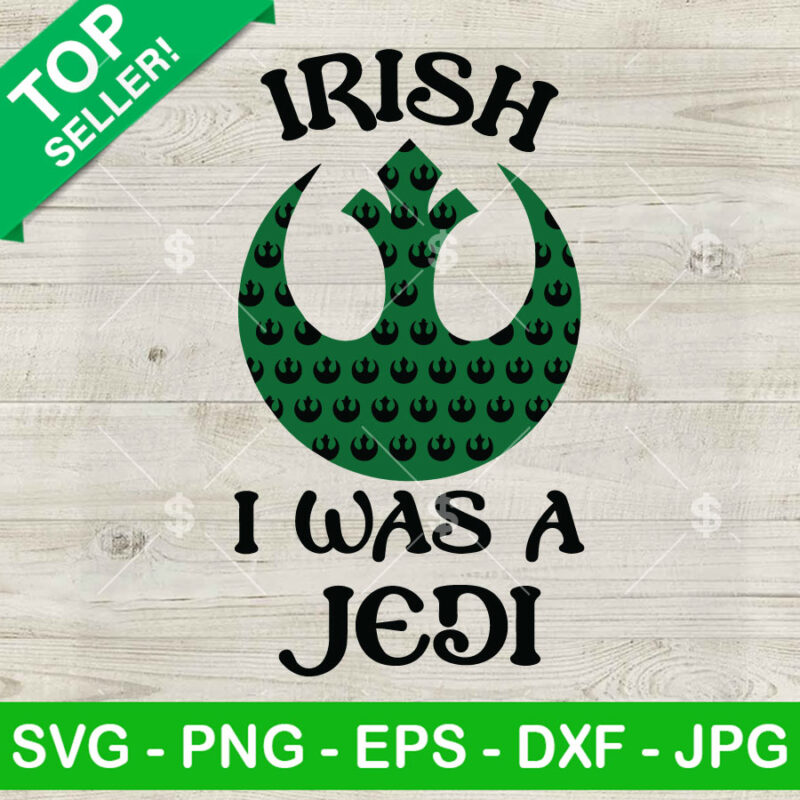 Irish I Was A Jedi SVG, Star Wars St Patrick's Day SVG, Irish SVG PNG ...