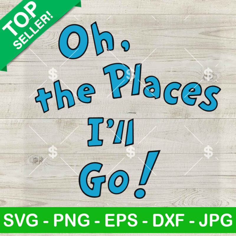 Oh The Places I'll Go SVG, Dr Seuss Day SVG, Read Across America SVG ...