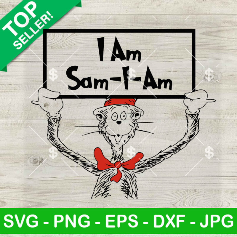 I Am Sam I Am Dr Seuss SVG, Sam I Am SVG, Dr Seuss Day SVG, Dr Seuss ...