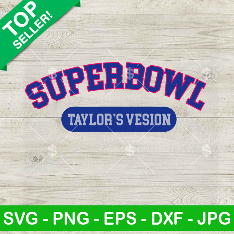 Super Bowl Taylor's Version SVG, Taylor's Swift NFL Super Bowl SVG ...