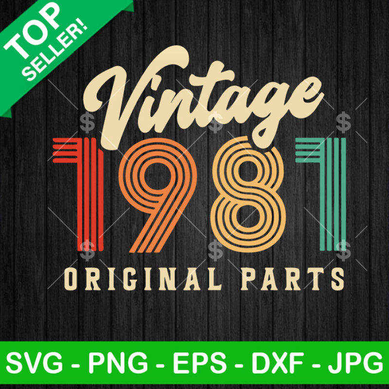 Vintage 1981 Original Parts SVG, Born in 1981 SVG, Birthday Vintage ...