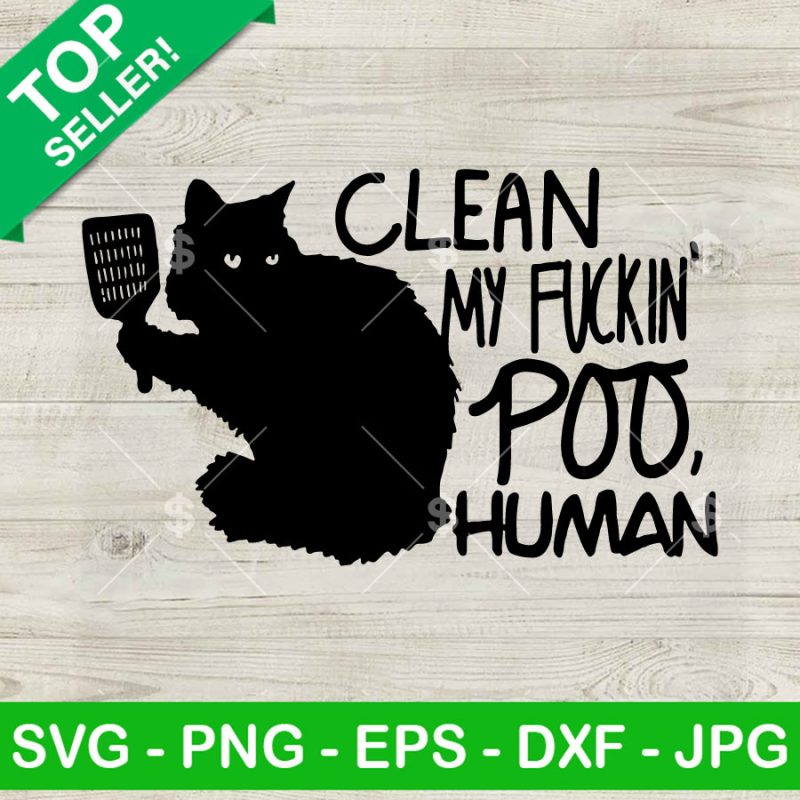 Clean My Fuckin Poo Human SVG, Funny Cat SVG, Funny Cat Quotes SVG PNG ...