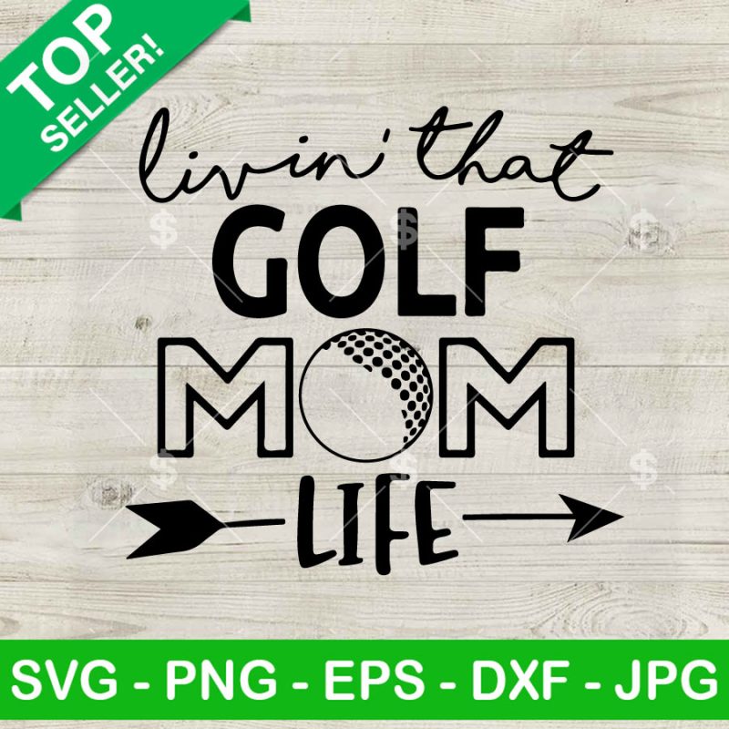 Livin that golf mom life SVG, Golf mom SVG, Mother day golf mom life ...