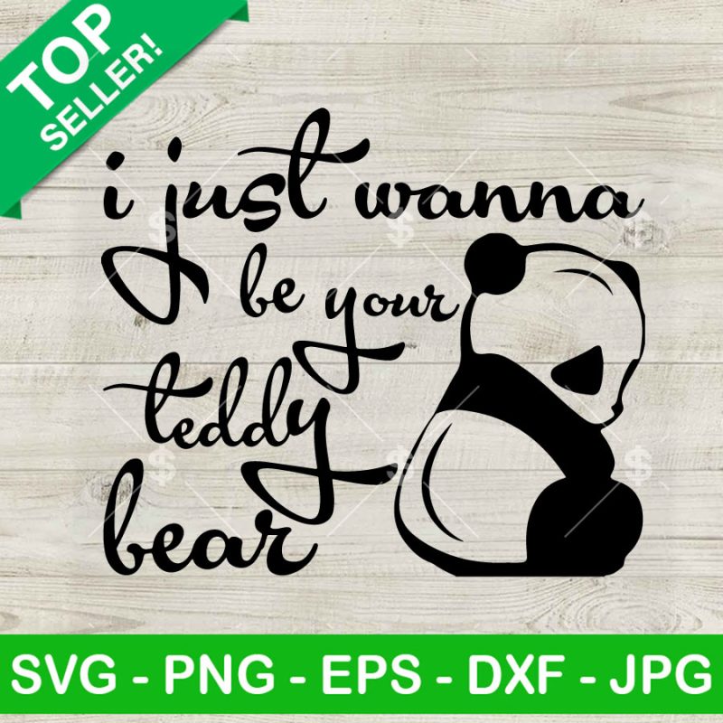 I Just Wanna Be Your Teddy Bear SVG, Valentine Day SVG, Funny Gift SVG ...