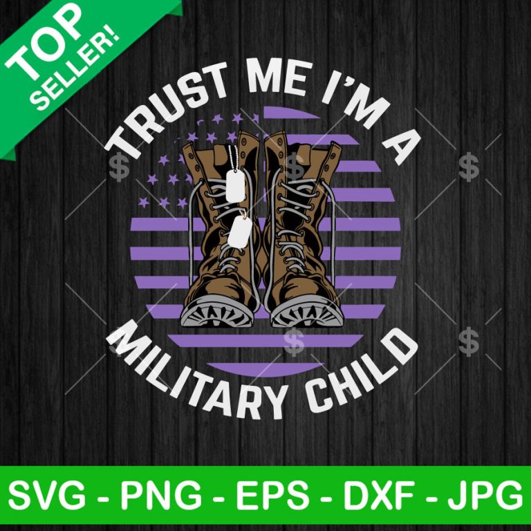 Trust Me I'm A Military Child SVG, Proud Army Family SVG, Us Veteran ...