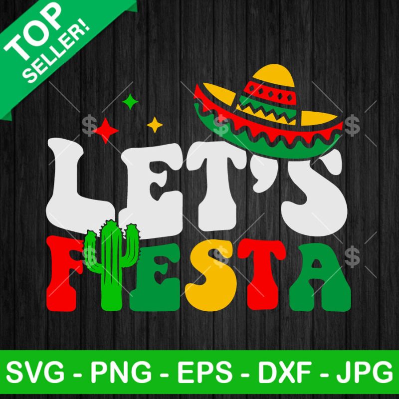 Let's Fiesta SVG, Cinco De Mayo SVG, Mexican Fiesta SVG PNG DXF