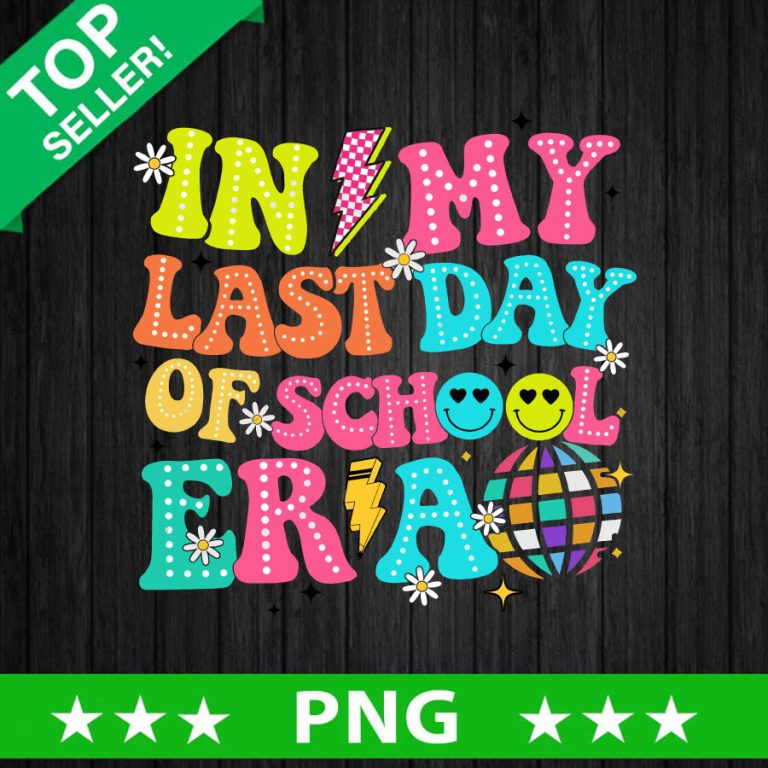Retro In My Last Day Of School Era PNG, Last Day Of School Sublimation ...