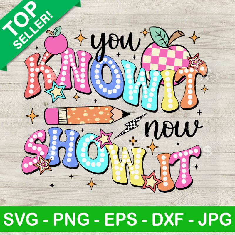 You Know It Now Show It SVG, Testing Day Teacher SVG, Last Day Of ...