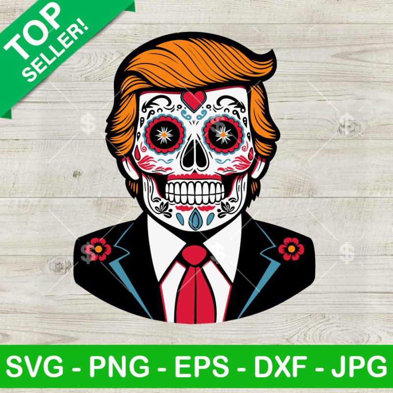 Funny Trump Skeleton Sugar Skull SVG, Mexican Skull SVG, Cinco De Mayo ...