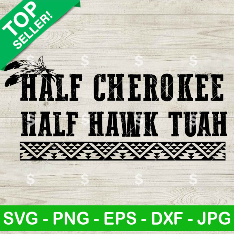 Half Cherokee And Hawk Tuah SVG PNG, Tim Mcgraw SVG, Hawk Tuah Spit On ...