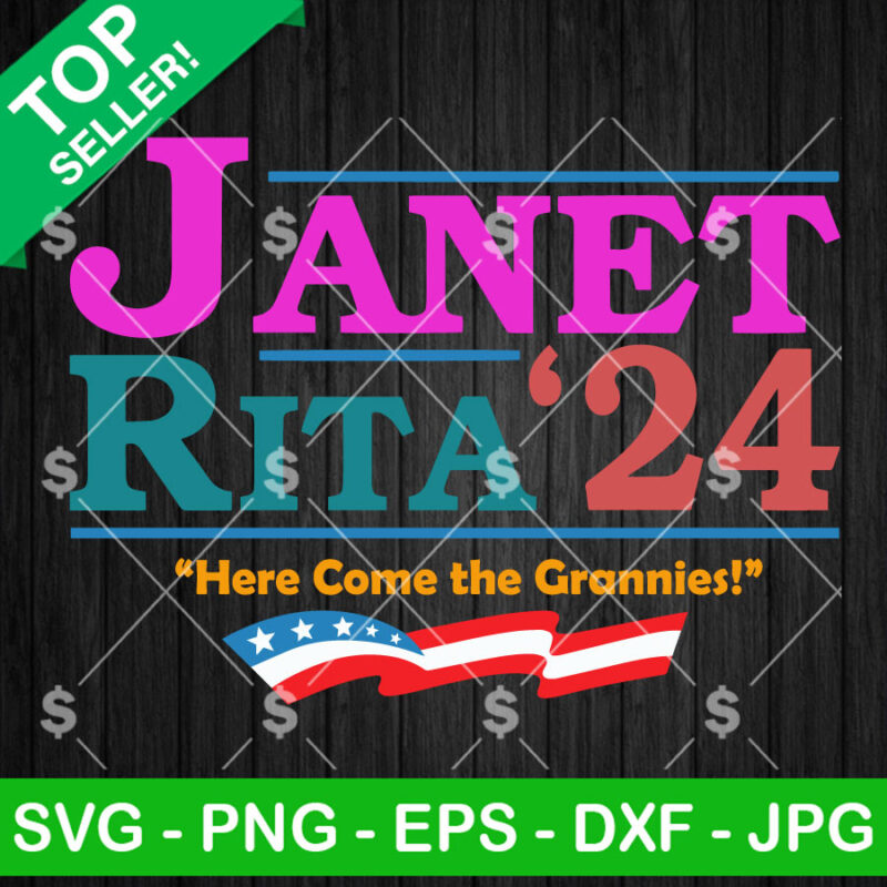 Janet Rita 24 SVG Cricut, Here Come the Grannies SVG, 2024 Election SVG ...