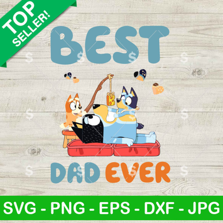 Bluey Best Dad Ever SVG PNG, Bluey Heeler Family SVG, Bandit Heeler ...