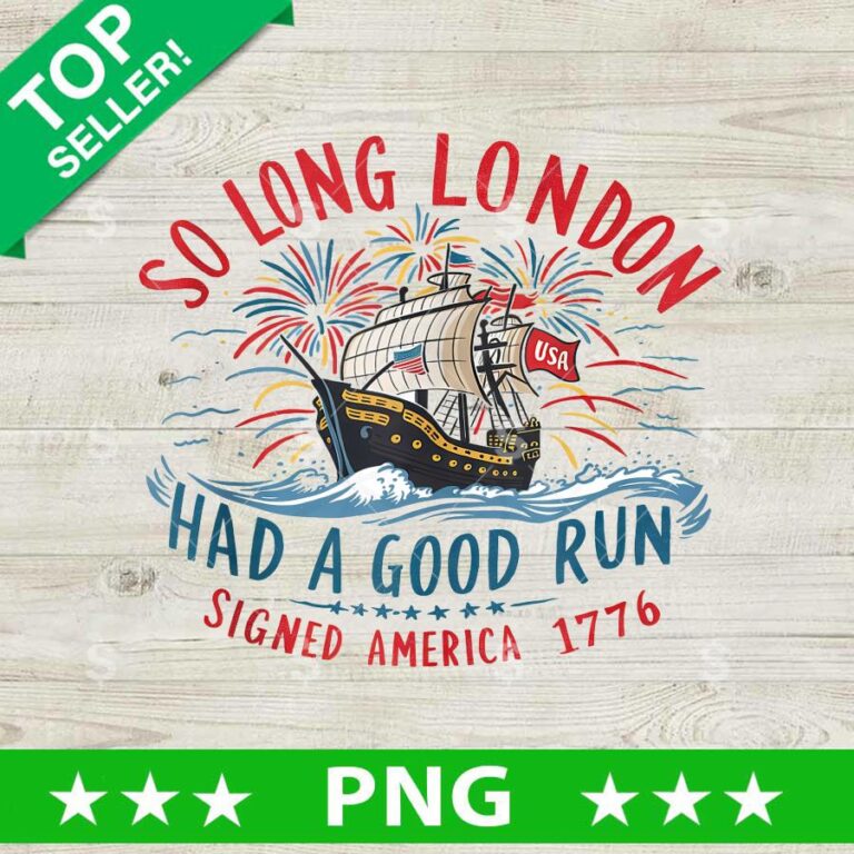 So Long LonDon Ship America 1776 PNG , So Long LonDon USA Sublimation ...