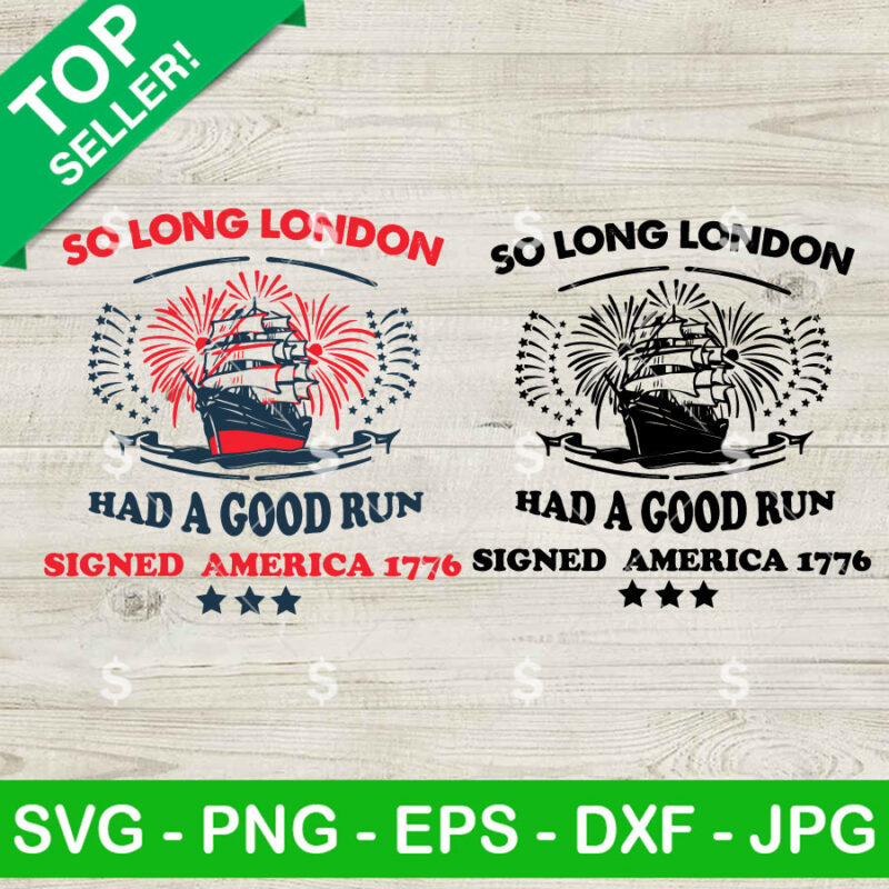 So Long London Had A Good Run SVG Bundle, So long London 4th Of July ...