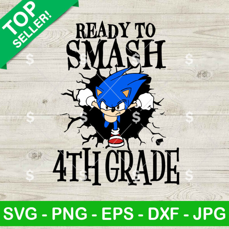 Sonic Ready To Smash Fourth Grade SVG, Sonic Back to School SVG, Sonic ...