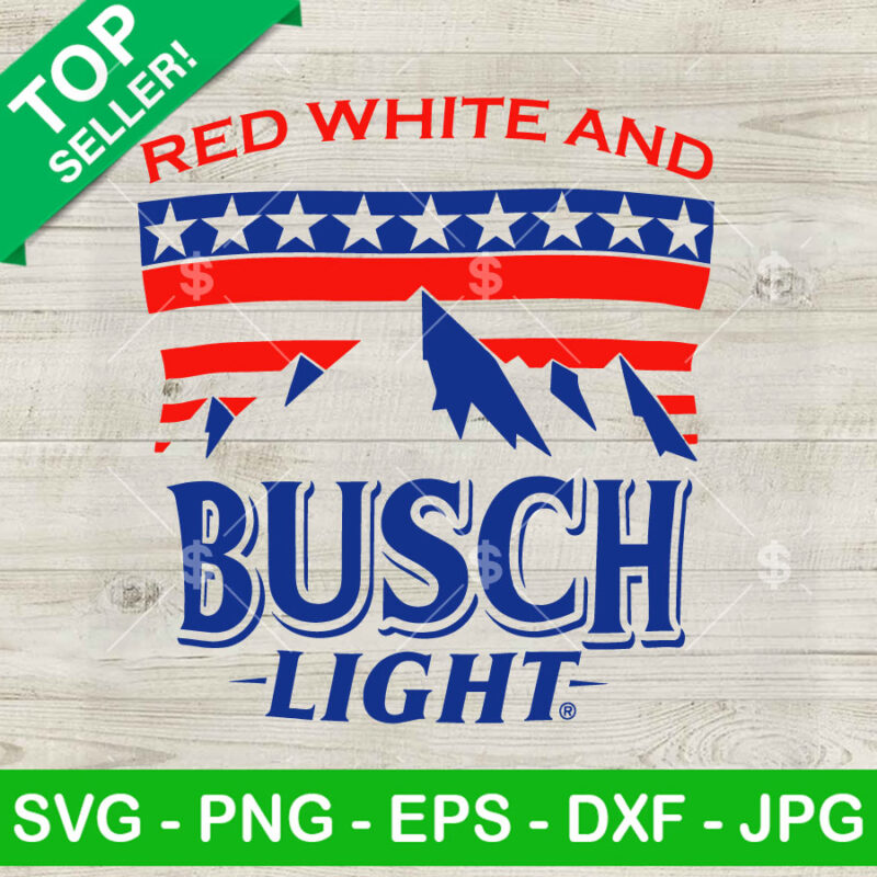 Red White And Busch Light American Beer SVG, Patriotic Beer SVG, Busch ...