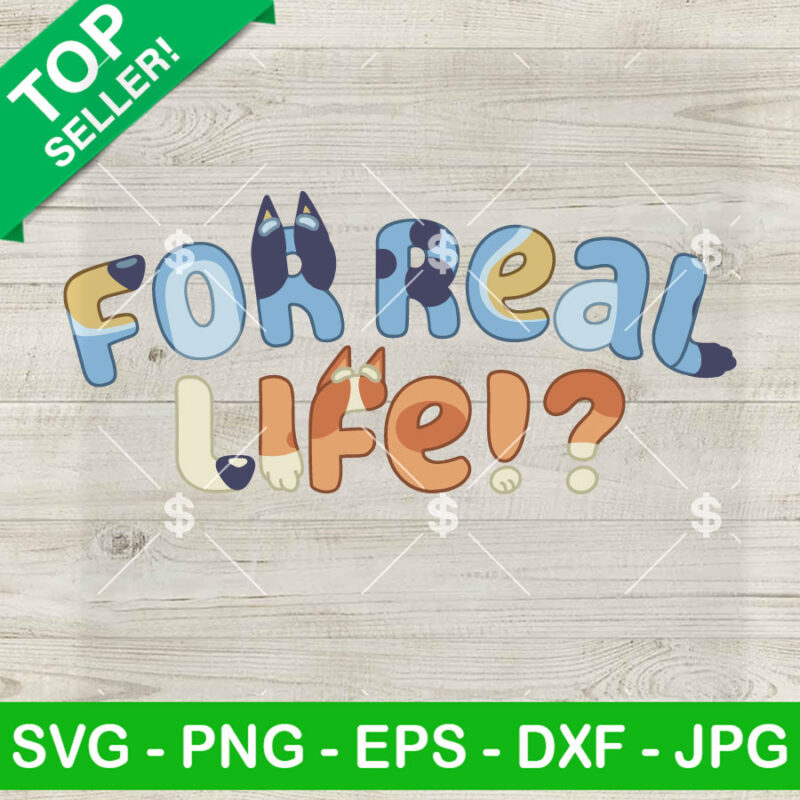 Bluey For Real Life SVG, Funny Bluey Quotes SVG, Bluey Cartoon SVG Cricut