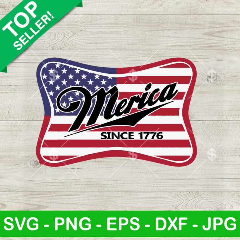 Merica Since 1776 American Flag SVG, Merica Beer SVG, Patriotic Beer ...