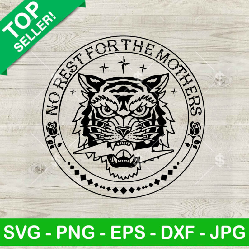No Rest For The Mothers Edgy Mama SVG, Tiger Mom SVG PNG Cut files