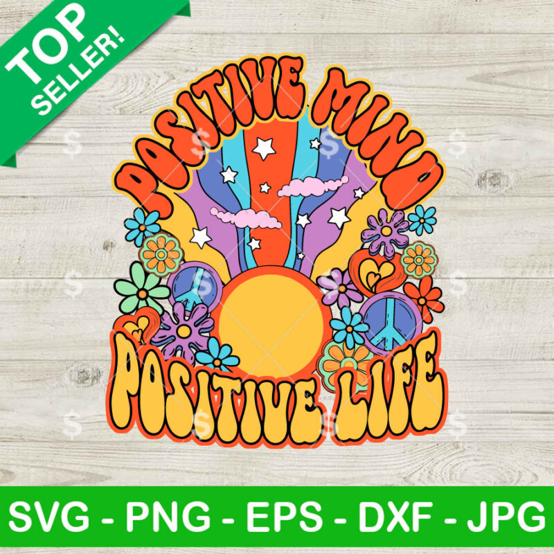 Groovy Positive Mind Positive Life SVG, Hippie Soul SVG, Inspiration ...