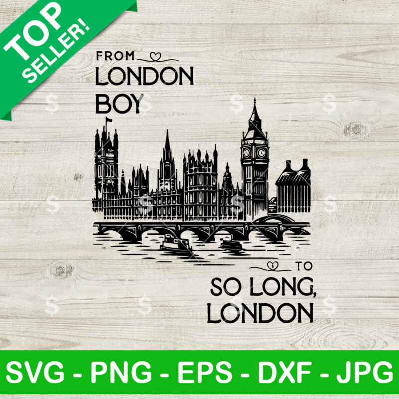 From London Boy to So long London SVG, So long London SVG, So long ...