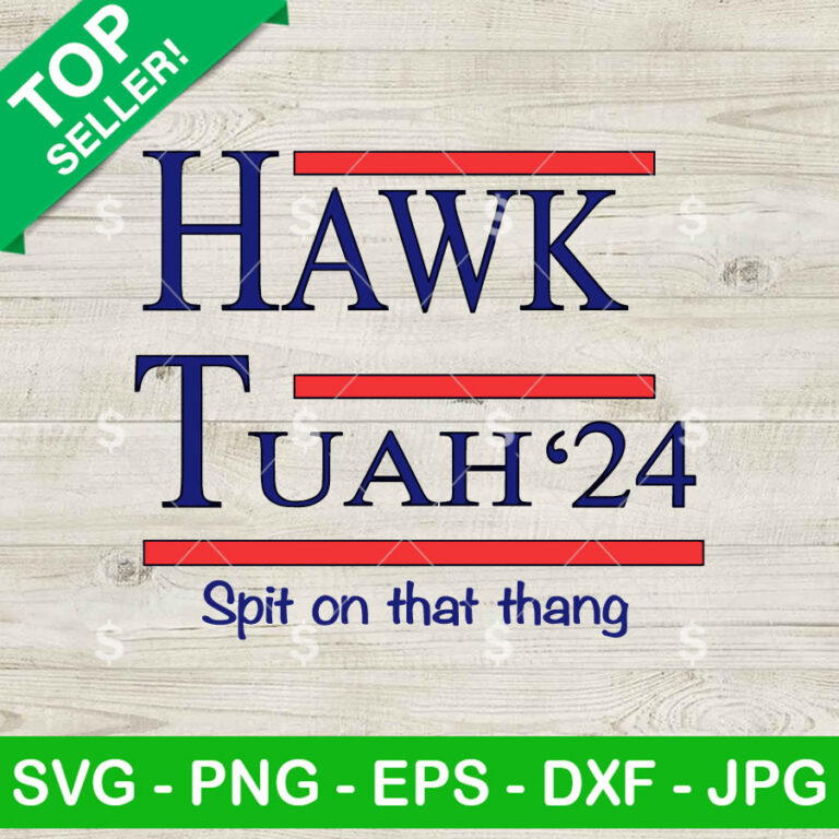 Hawk Tuah 24 Spit On That Thang SVG, Hawk Tuah Girl SVG, Spit On That ...