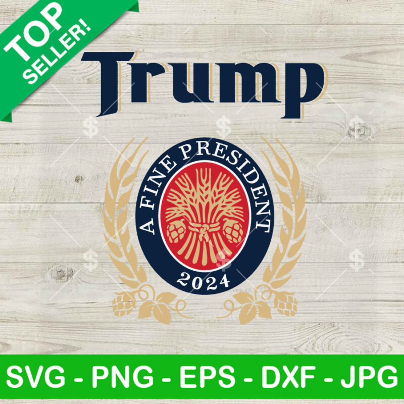 Trump A Fine President SVG, Trump Lite Beer Logo SVG, Independence Day ...
