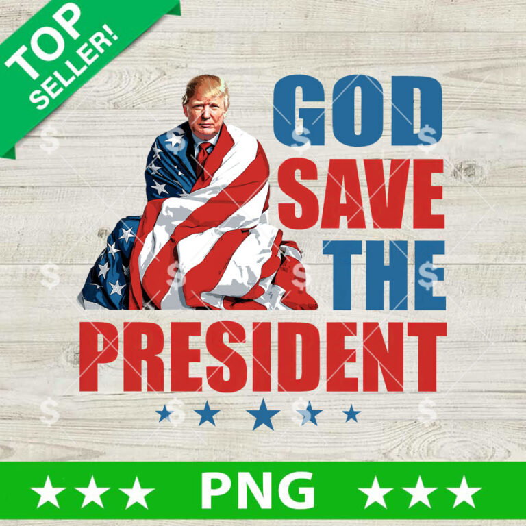 God Save The President Trump PNG, President Trump God Saves Sublimation PNG