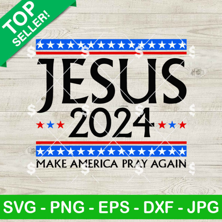 Jesus 2024 Make America Pray Again SVG, Jesus Trump 2024 SVG PNG