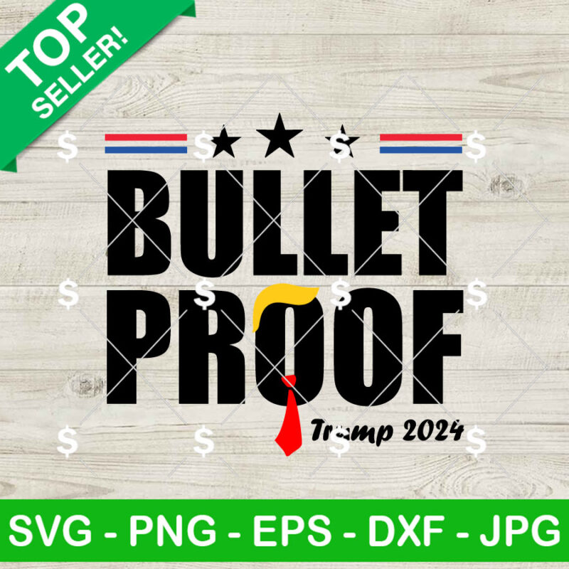 Bullet Proof Trump 2024 SVG, Trump Assassination 2024 SVG PNG Cricut