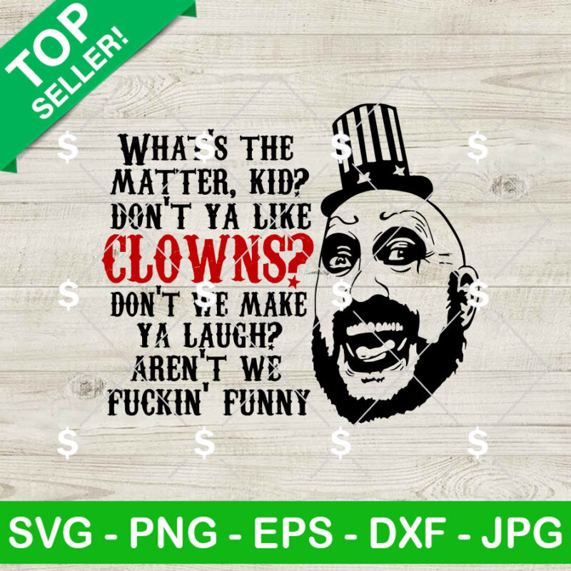 Captain Spaulding SVG, Don't You Like Clowns SVG, The Death of Captain ...