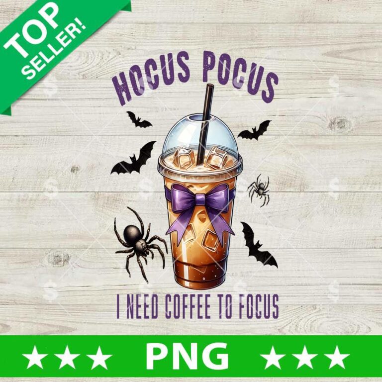 Hocus Pocus I Need Coffee To Focus PNG, Hocus Pocus Sublimation PNG