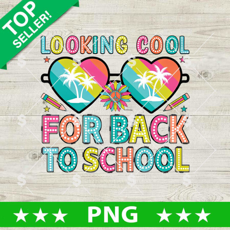 Looking Cool for Back To School PNG, Back To School Sublimation PNG