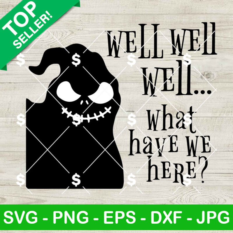 Oogie Boogie Well Well Well What Have We Here SVG, Oogie Boogie SVG ...