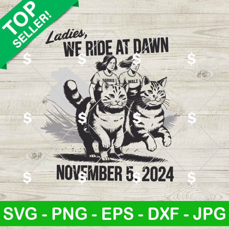 Kamala Harris 2024 Harris Walz Team We Ride At Dawn November 5 2024 SVG ...