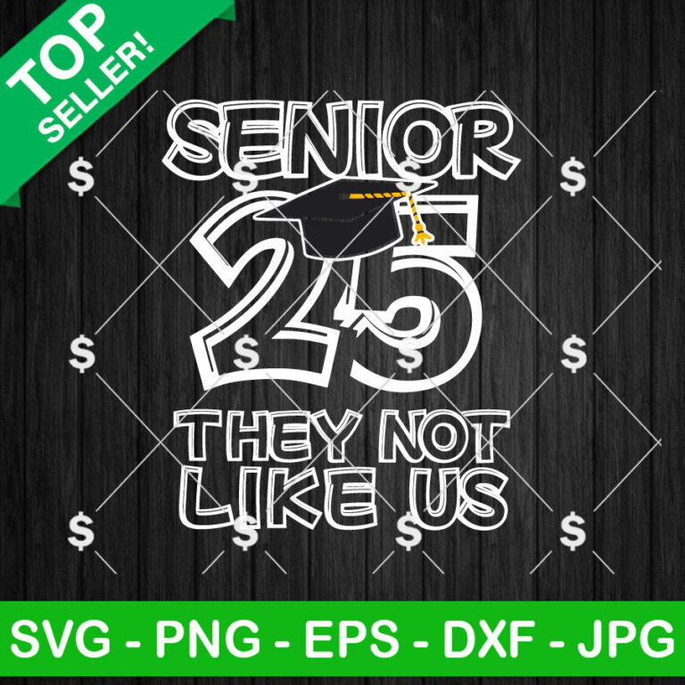 Senior 25 They Not Like Us SVG, They Not Like Us SVG, Graduation SVG