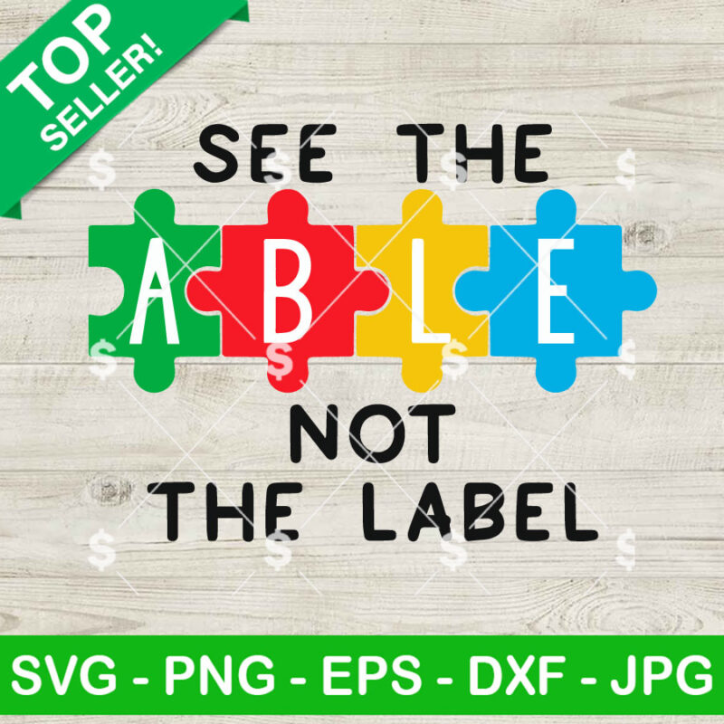 See The Able Not The Label Autism SVG, Autism Awareness SVG, Autism ...