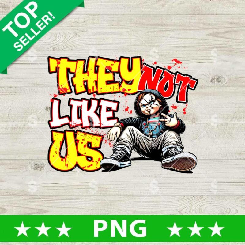 They Not Like Us Chucky Horror PNG, Chucky Horror Halloween PNG, Chucky ...