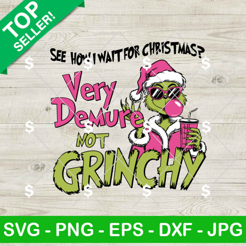 Grinch Very Demure Not Grinchy SVG, Funny Grinch SVG, Very Demure Not ...