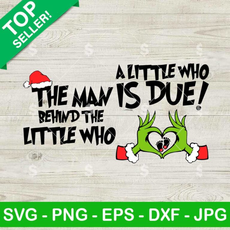 A Little Who Is Due Grinchmas SVG Bundle, The Man Behind The Little Who ...